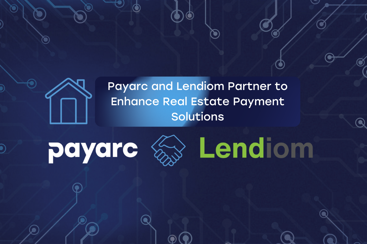 Payarc and Lendiom Partner to Enhance Real Estate Payment Solutions